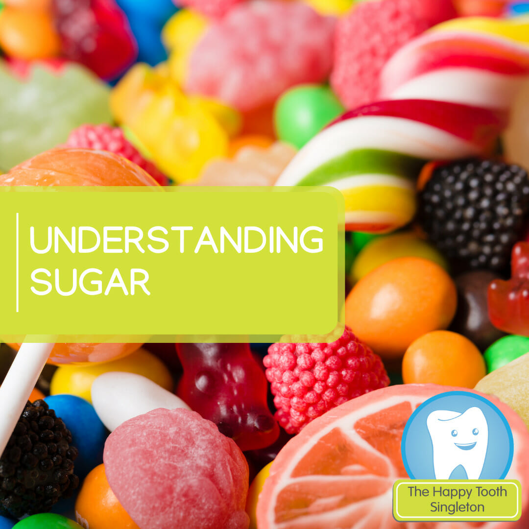 Understanding Sugar | The Happy Tooth Singleton